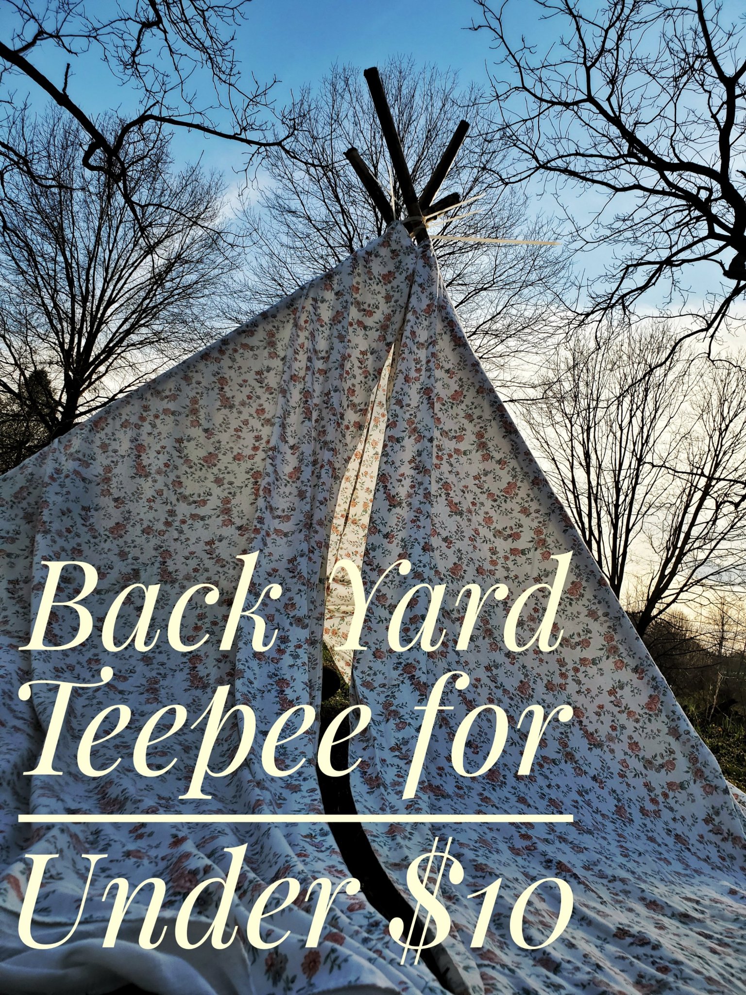 Backyard Teepee for Under $10 – Welcome to CraftingGlow